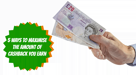 5 Ways to maximise the amount of cashback you earn